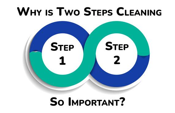 Why is two steps cleaning so important? – Twostepscleaning